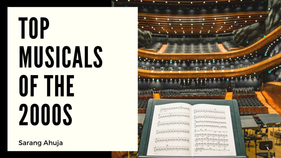 Top Musicals of the 2000s | Sarang Ahuja